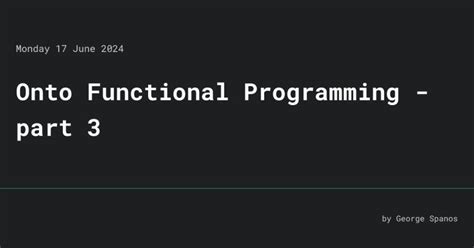 George S On Linkedin Onto Functional Programming Part 3