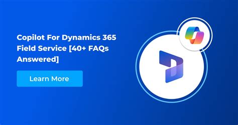 Copilot For Dynamics 365 Field Service [40 Faqs Answered]