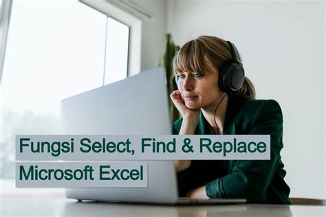 Fungsi Select Find And Replace Di Microsoft Excel