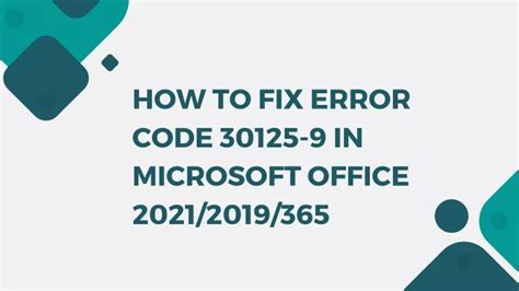 PPT How To Fix Error Code 30125 9 In Microsoft Office 2021 2019 365 PowerPoint Presentation