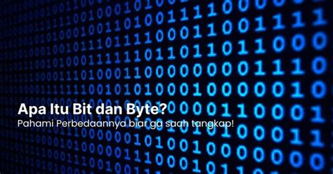 Apa Itu Bit Dan Byte