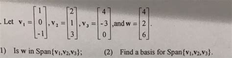 Solved Let V 1 V 3 And W 2 L Is W In Span Vi V2 V3