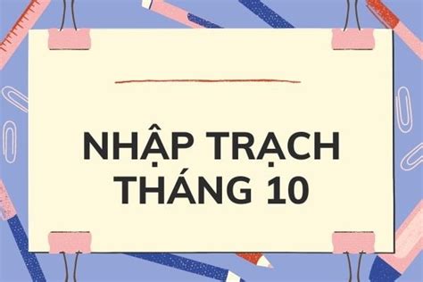 Xem Ngày Tốt Chuyển Nhà Tháng 10 Năm 2022 Mới Nhất