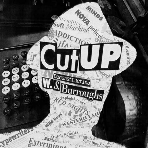 Cut Up Deconstructing W S Burroughs Various Artists Unexplained