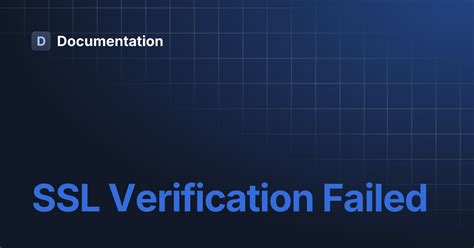 Ssl Verification Failed Documentation