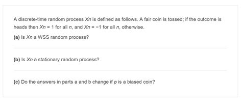 Solved A Discrete Time Random Process Xn Is Defined As