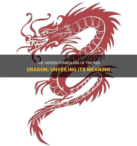 The Hidden Symbolism Of The Red Dragon Unveiling Its Meaning Shunspirit