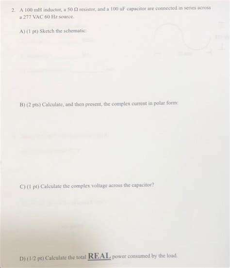Solved 2 A 100mh Inductor A 50 Resistor And A 100 Uf
