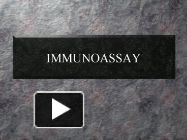 IMMUNOASSAY Presentation Free To View