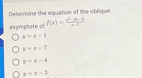 Solved Determine The Equation Of The Oblique Asymptote Of