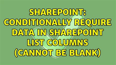 Sharepoint Conditionally Require Data In Sharepoint List Columns
