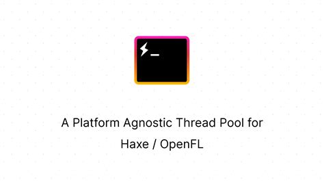 A Platform Agnostic Thread Pool For Haxe Openfl