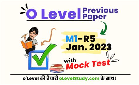 Crush Your O Level Exam Take Our M1 R5 Jan 2023 Mock Test With 100qs