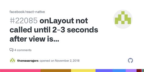 Onlayout Not Called Until 2 3 Seconds After View Is Renderedvisible · Issue 22085 · Facebook