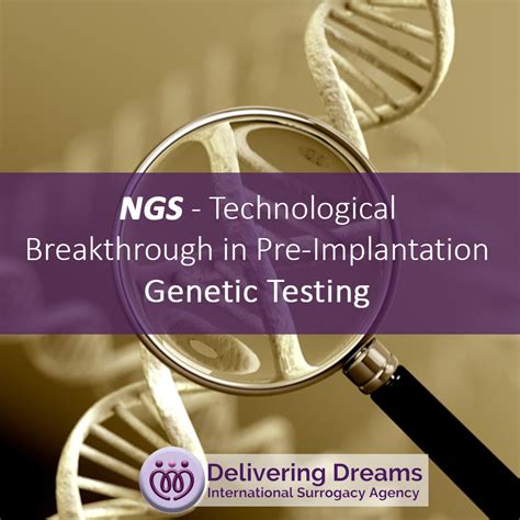 Ngs Technological Breakthrough In Pre Implantation Genetic Testing Delivering Dreams