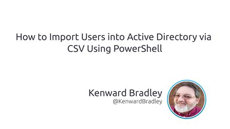 How To Import Users Into Active Directory Via Csv Using Powershell