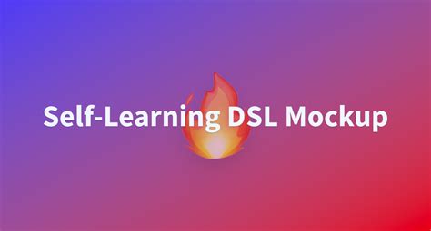 Self Learning Dsl Mockup A Hugging Face Space By Eaglelandsonce