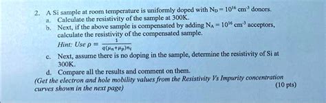 2 A Si Sample At Room Temperature Is Uniformly Doped With Nd 10 16 Cm 3 Donors A Calculate