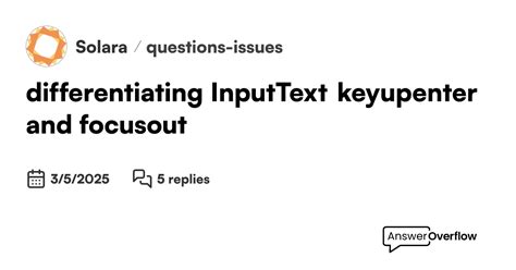 Differentiating Inputtext Keyupenter And Focusout Solara