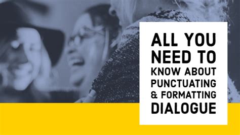 All You Need To Know About Punctuating And Formatting Dialogue Writers Write