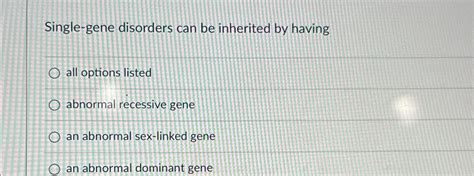 Solved Single Gene Disorders Can Be Inherited By Havingall