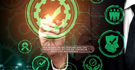 the future of qa testing and the evolving role of the qa tester in next