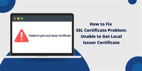 How To Fix Unable To Get Local Issuer Certificate Error