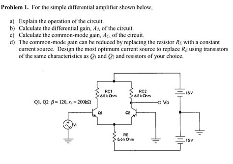 Solved Problem 1 For The Simple Differential Amplifier Shown Below A Explain The Operation
