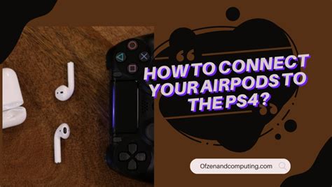 How To Connect AirPods To PlayStation A Definitive Guide