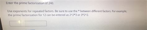 Solved Enter The Prime Factorization Of 240 Use Exponents