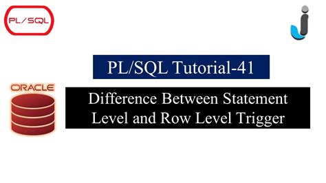 Oracle Plsql Tutorial 41 Difference Between Statement Level And Row Level Trigger In Plsql Pl