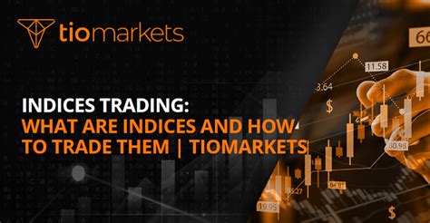 Indices Trading What Are Indices And How To Trade Them Tiomarkets