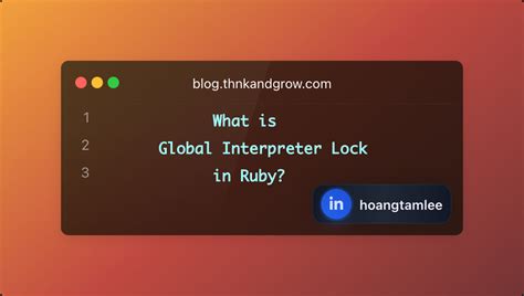 What Is Rubys Global Interpreter Lock Gil And How To Overcome Its Limitations Thnk And Grow