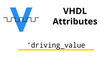 Vhdl Attributes Drivingvalue