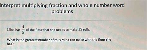 Solved Interpret Multiplying Fraction And Whole Number Word Problems