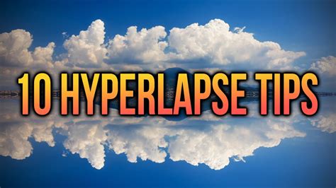 Ten Hyperlapse Tips Youtube