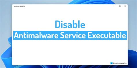 How To Disable Antimalware Service Executable In Windows 11 10