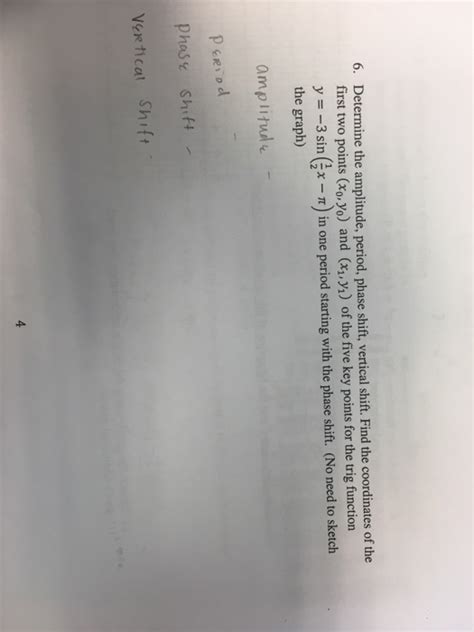 Solved Determine The Amplitude Period Phase Shift Chegg Com