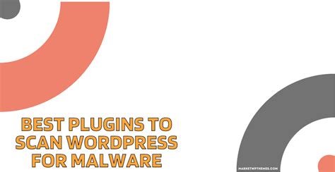 Best Plugins To Scan WordPress For Malware Market WP Themes