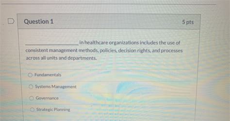 Solved D Question 1 5 Pts In Healthcare Organizations Chegg Com