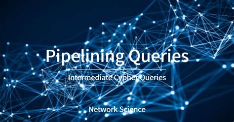 Pipelining Queries