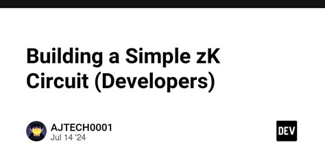 Building A Simple Zk Circuit Developers Dev Community