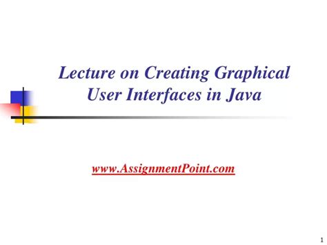 Ppt Lecture On Creating Graphical User Interfaces In Java Powerpoint