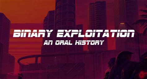 An Oral History Of Binary Exploitation Defenses The Taggart Institute