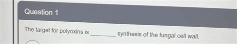 Solved Question 1the Target For Polyoxins Is Q ﻿synthesis