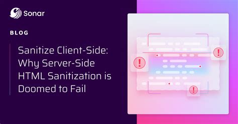 Sanitize Client Side Why Server Side Html Sanitization Is Doomed To