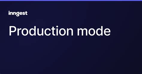 Production Mode Inngest Documentation