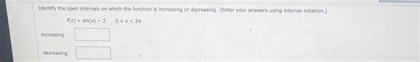 Solved Identify The Open Intervals On Which The Function Is Chegg Com