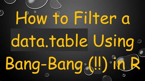 How To Filter A Datatable Using Bang Bang In R Youtube