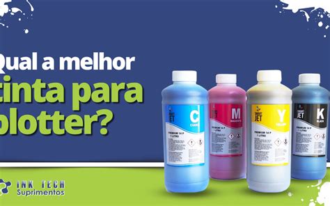 Qual Melhor Tinta Para Plotter Ink Tech Suprimentos Belo Horizonte Mg
